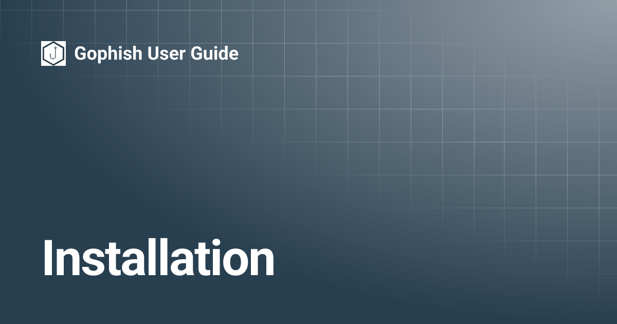 Installation | Gophish User Guide
