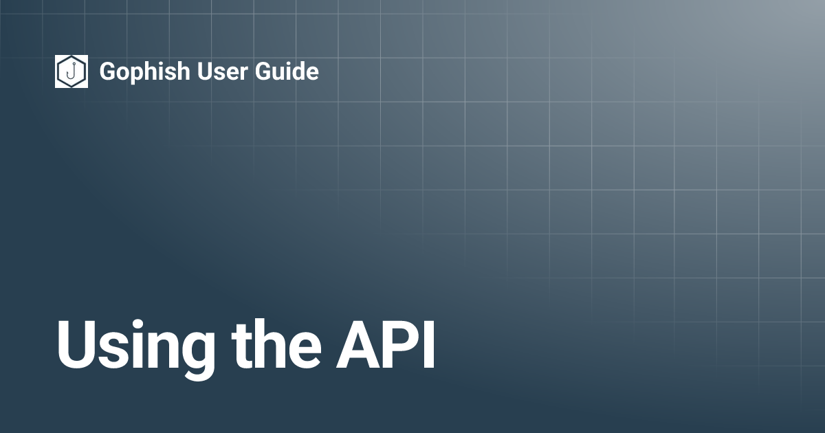 Using the API | Gophish User Guide