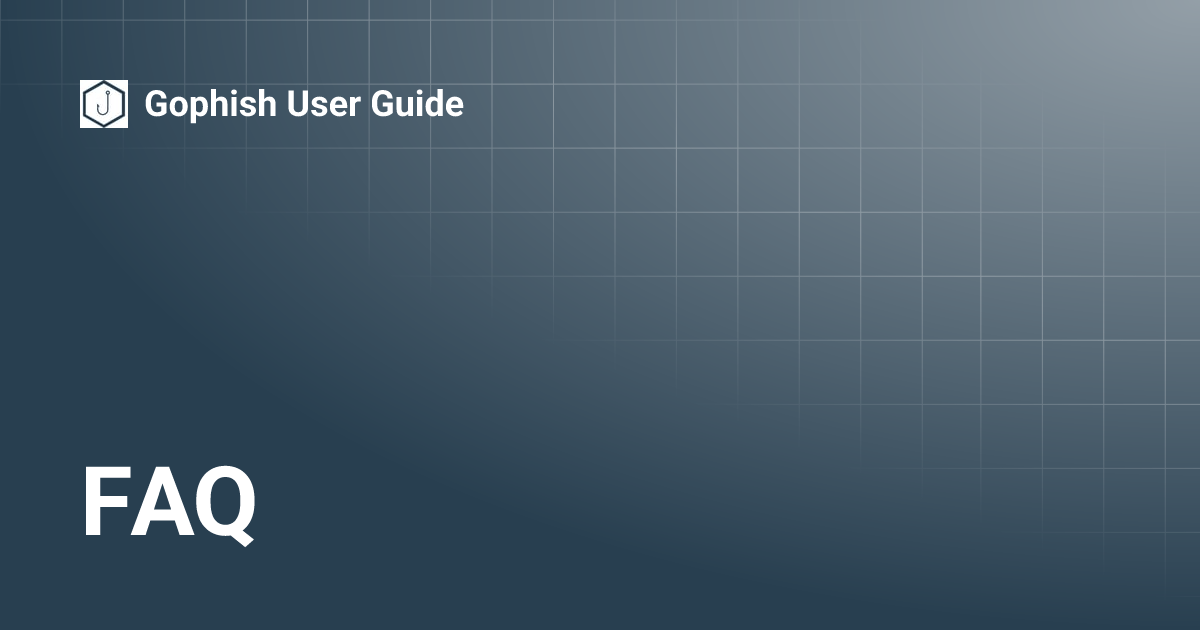 FAQ | Gophish User Guide